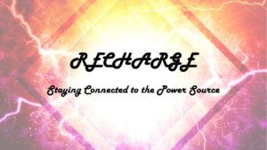 Recharge – Staying Connected To The Power Source Part 4 - Community ...